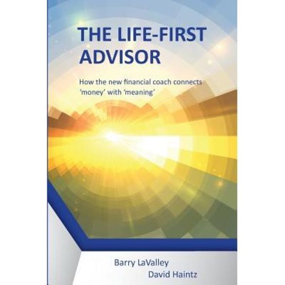 Lavalley Barry | Other | The Life First Advisor How The New Financial ...